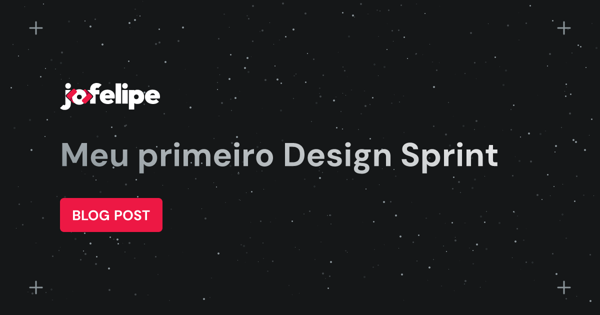 Meu primeiro Design Sprint - Jonathan Felipe